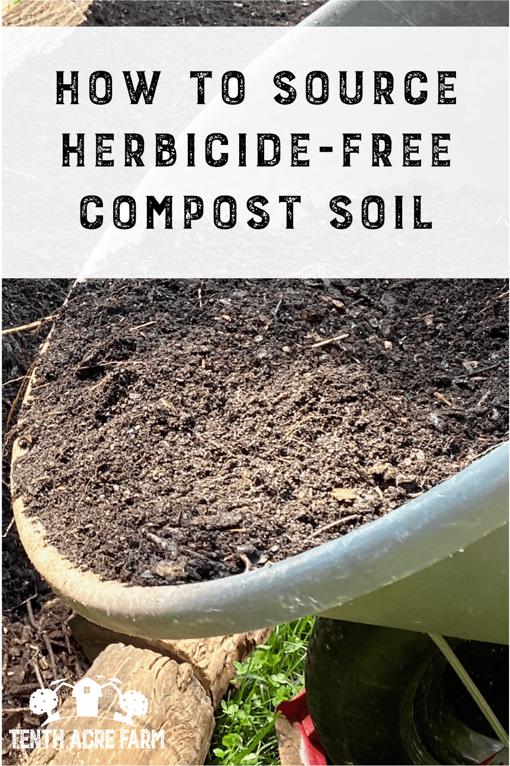 How to Source Herbicide-Free Compost Soil - Tenth Acre Farm