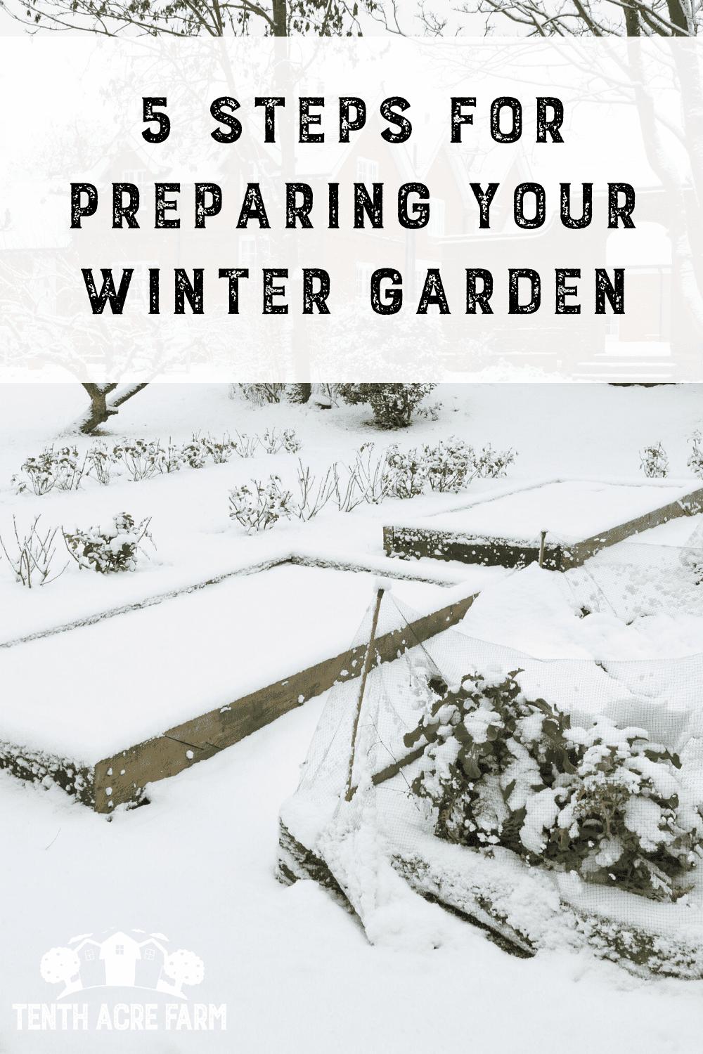 5 Steps for Preparing Your Winter Garden - Tenth Acre Farm